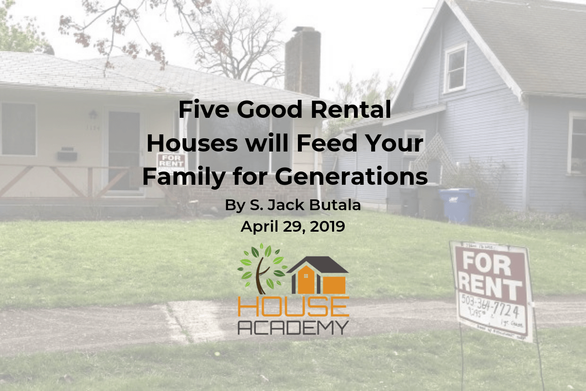 Five Good Rental Houses will Feed Your Family for Generations. | House ...